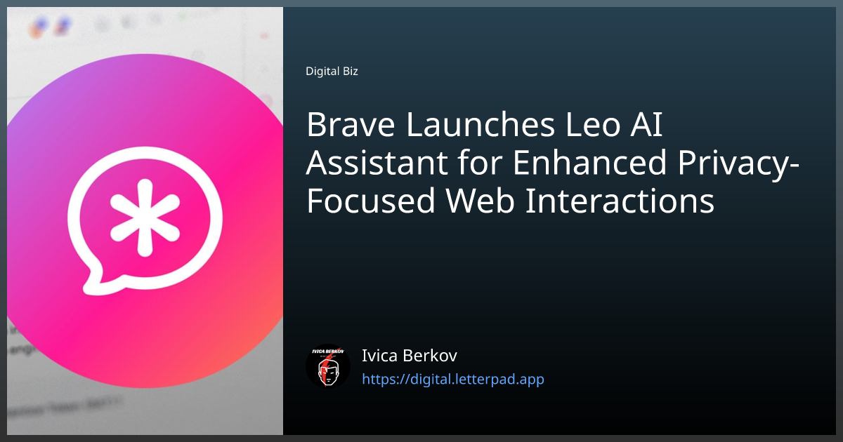 Brave Launches Leo AI Assistant for Enhanced Privacy-Focused Web ... Brave Launches Leo AI Assistant for Enhanced Privacy-Focused Web ...